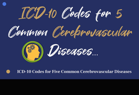 ICD-10 Codes for 5 Common Cerebrovascular Diseases